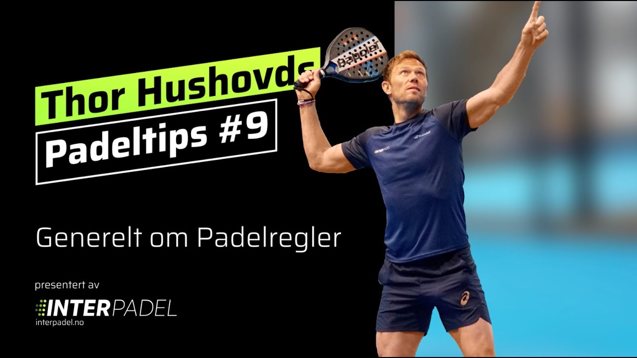 Thor Hushovds Padel tips #9 - Generelt om Padelregler - PADEL REGLER ...