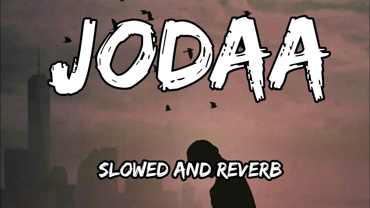 Jodaa - {Slowed And Reverb} - Afsana Khan Song By Slowed Music ...