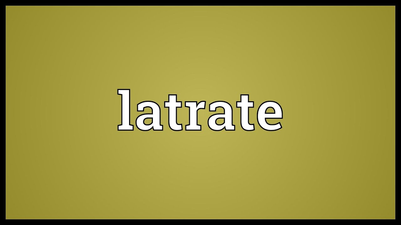 Latrate Meaning - YouTube