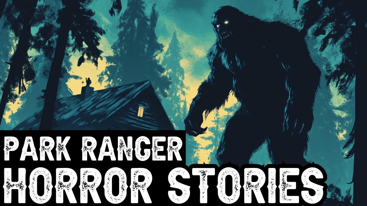 TRUE Terrifying Park Ranger Horror Stories (Dogman,Sasquatch,Werewolf ...