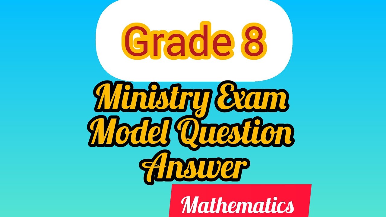 Maths Grade 8 Ministry Exam Model Question | አዲስ አበባ City ...