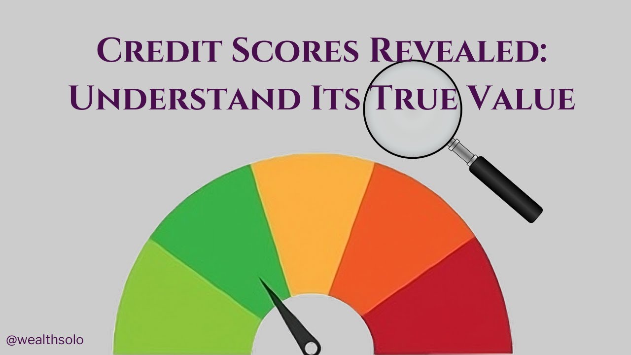 Credit Scores Revealed: Understand Its True Value @wealthsolo2 # ...