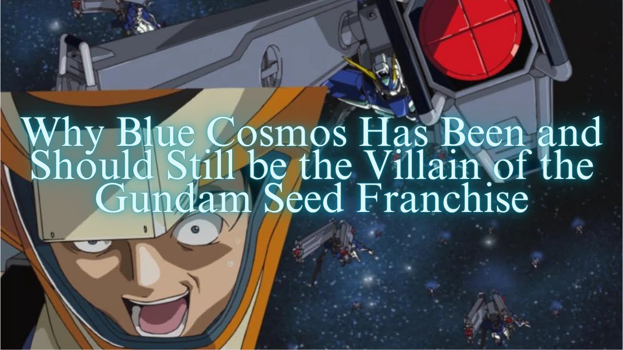 Why Blue Cosmos Has Been and Should Still be the Villain of the Gundam ...