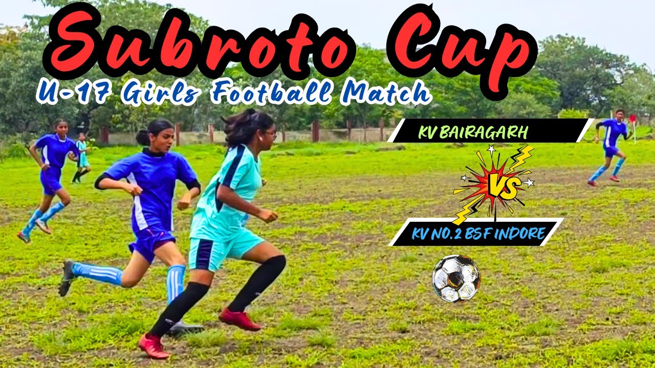 U-17 Subroto Cup (Girls Regional) Match KV Bairagarh VS KV 2 BSF INdore ...