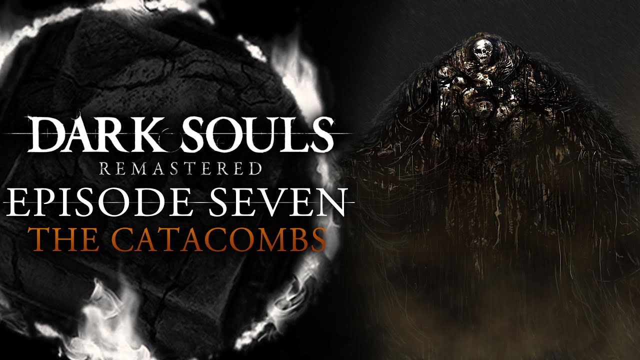 The Catacombs | Dark Souls Remastered Playthrough - Episode Seven ...