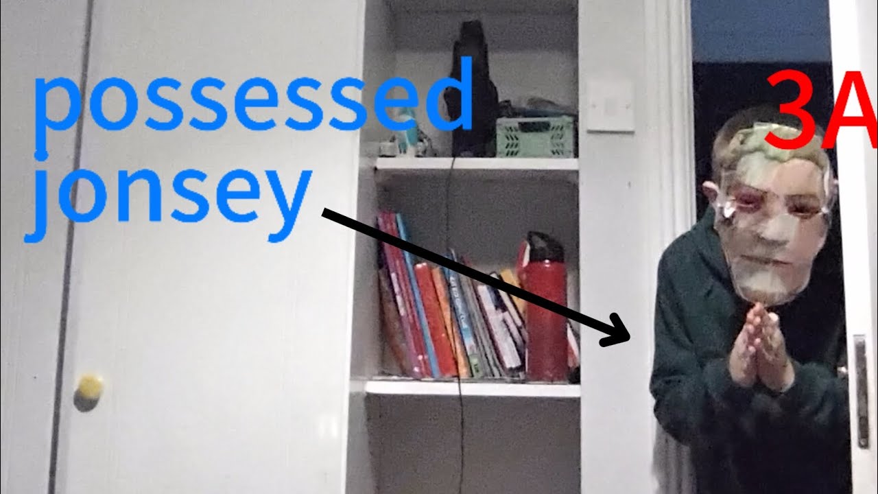 possessed jonsey broke in!!!!! - YouTube