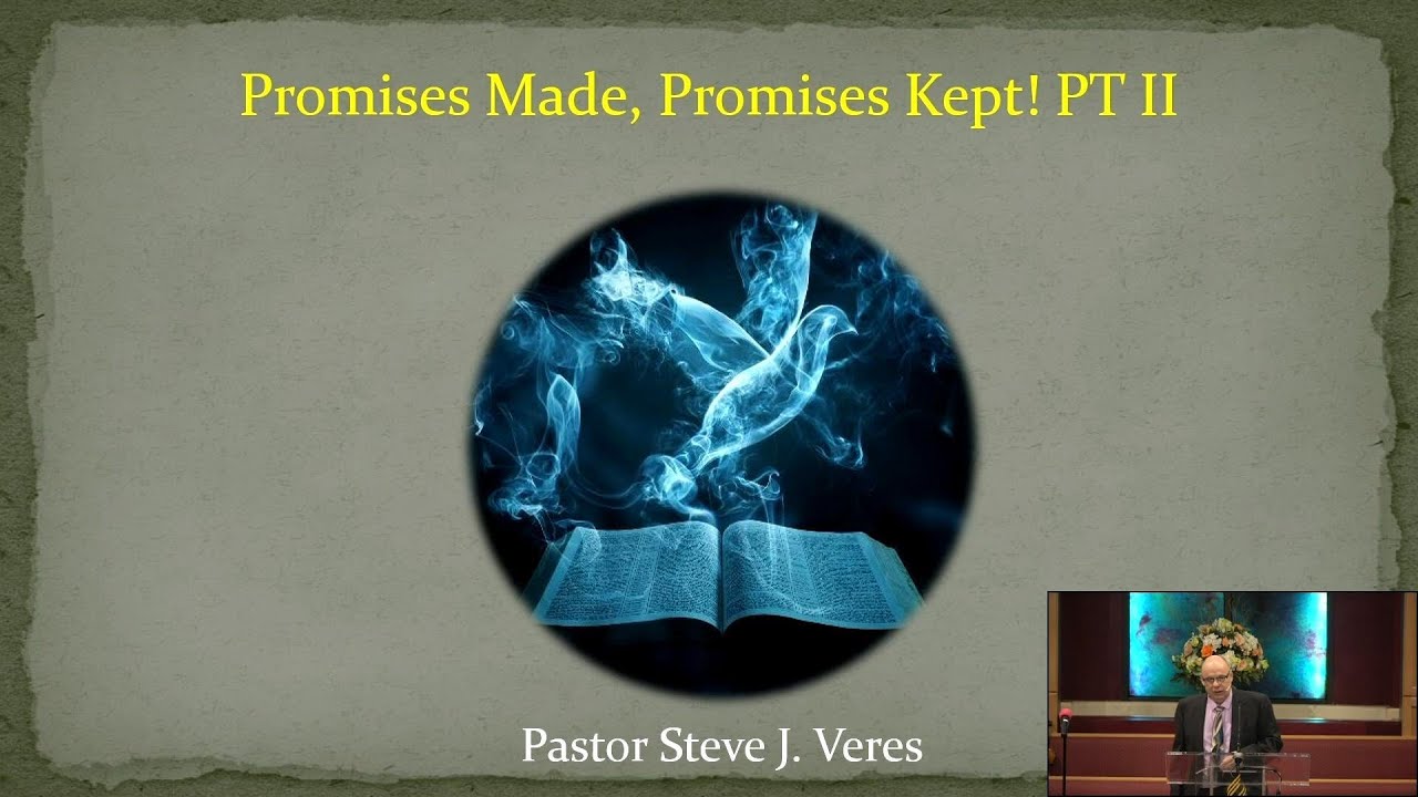 Promises Made, Promises Kept: Part 2 | Pastor Steve J. Veres - YouTube