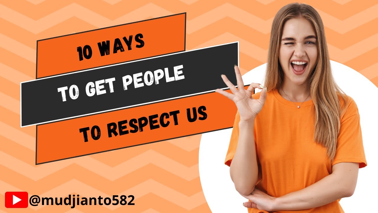 10 ways to get to respect us @mudjianto582 - YouTube