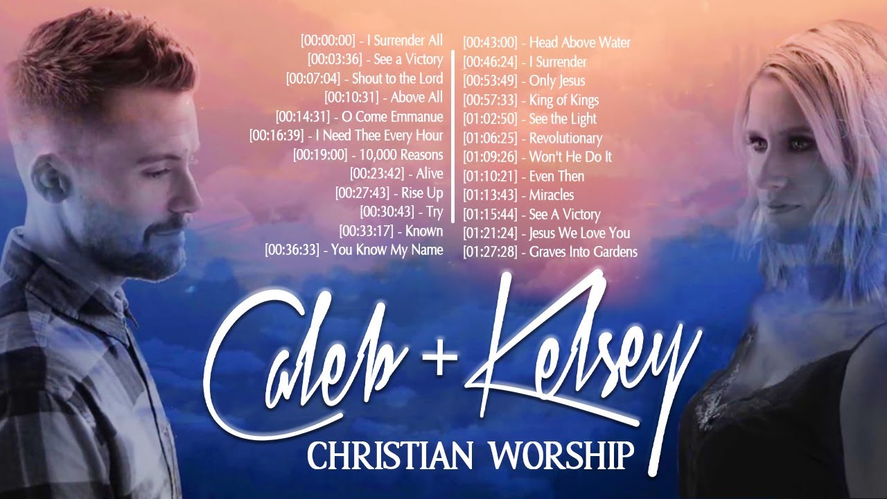 Caleb and Kelsey Joyful Worship Songs Popular 2022 - Top Christian ...