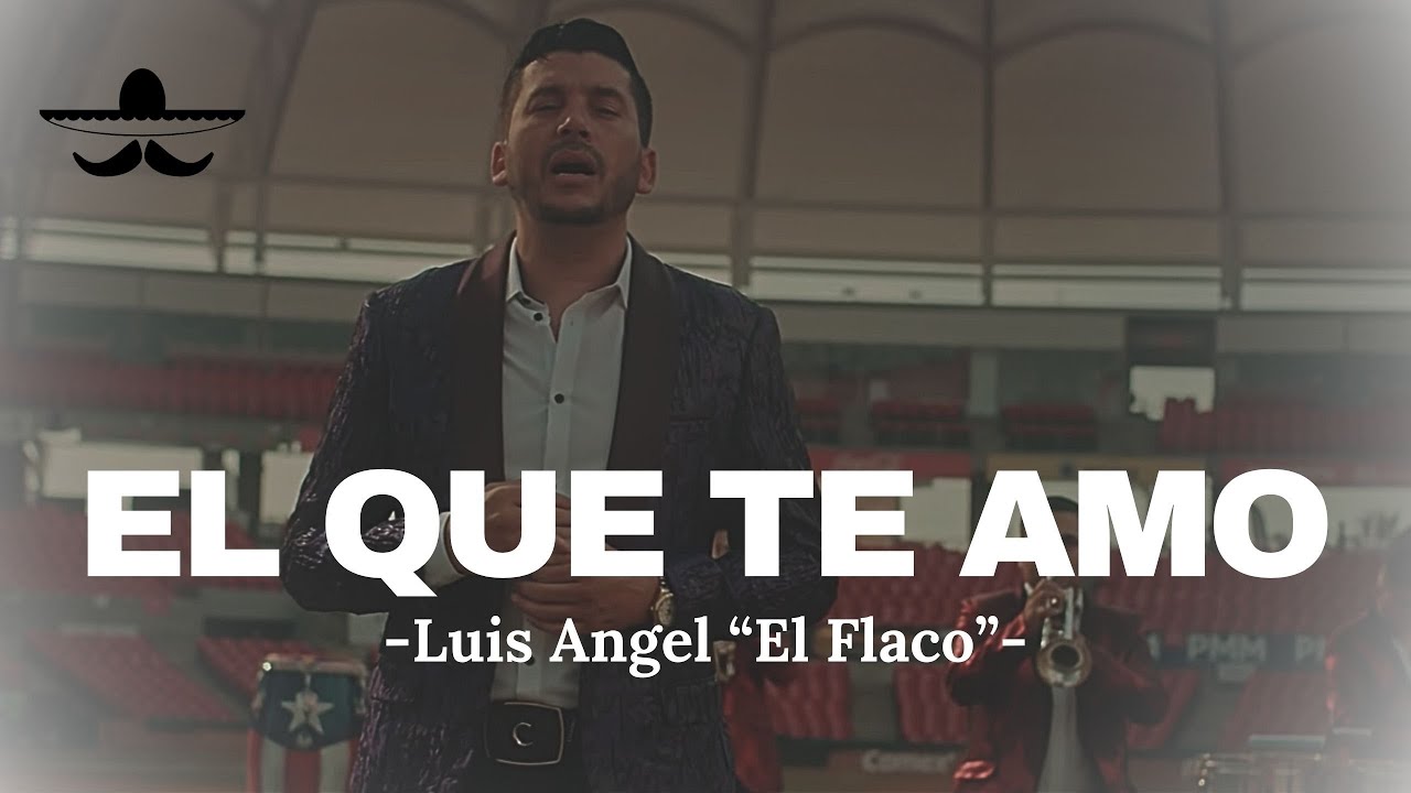 El Que Te Amo - Luis Angel "El Flaco" (LETRA) - YouTube