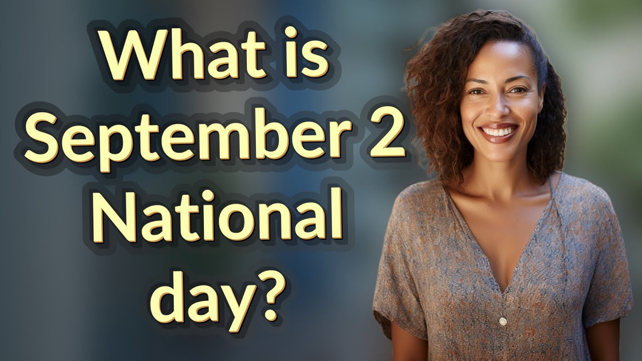 What is September 2 National day? - YouTube