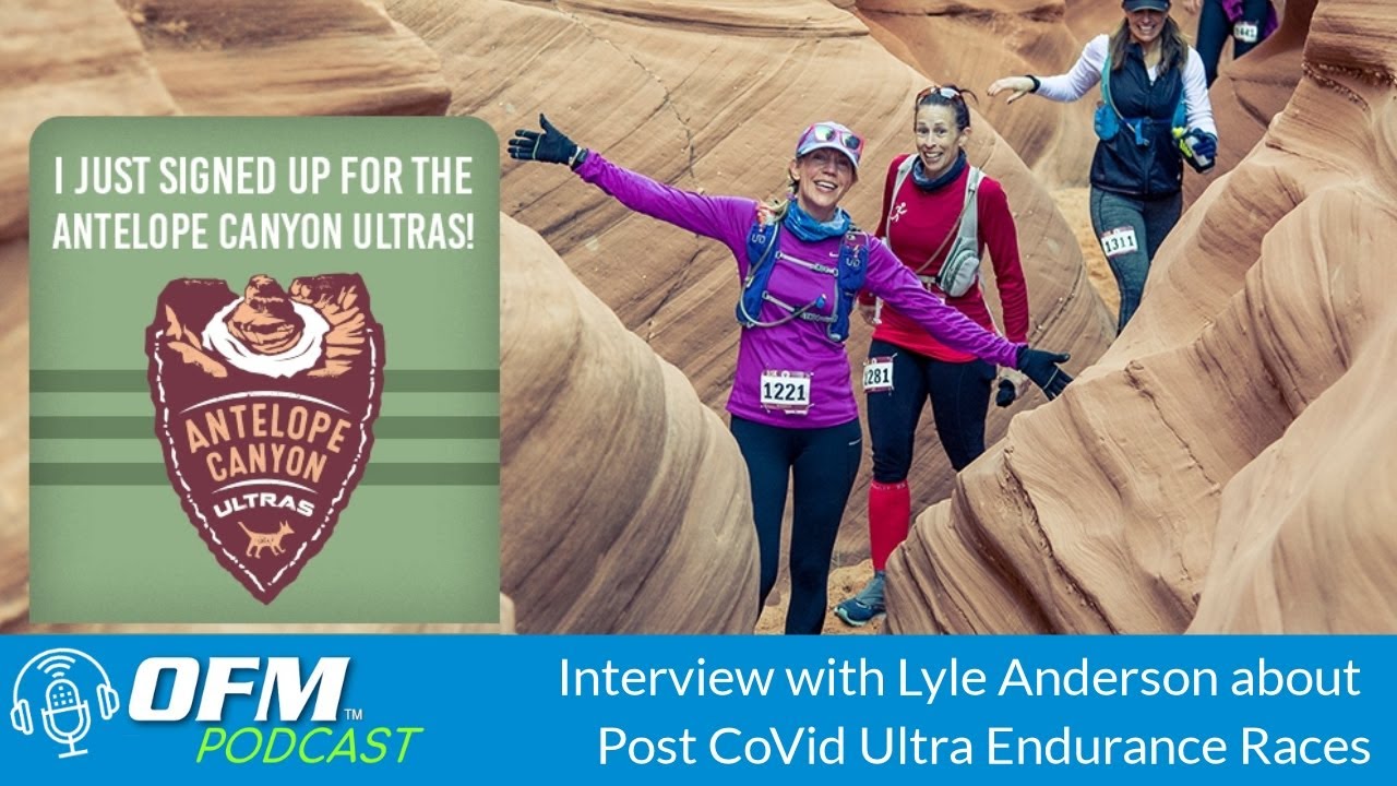 OFM Podcast - Interview with Lyle Anderson about Post CoVid Ultra ...