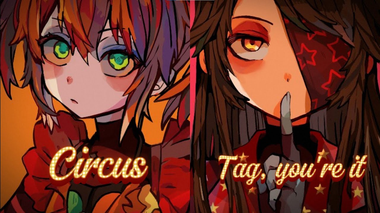 » Tag, You're It Circus 【Nightcore - Switching Vocals】 - YouTube