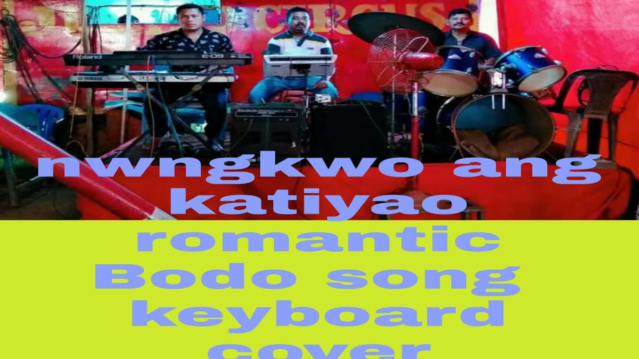 Nwngkwo ang katiyao Romantic Bodo song keyboard cover 🎶 - YouTube