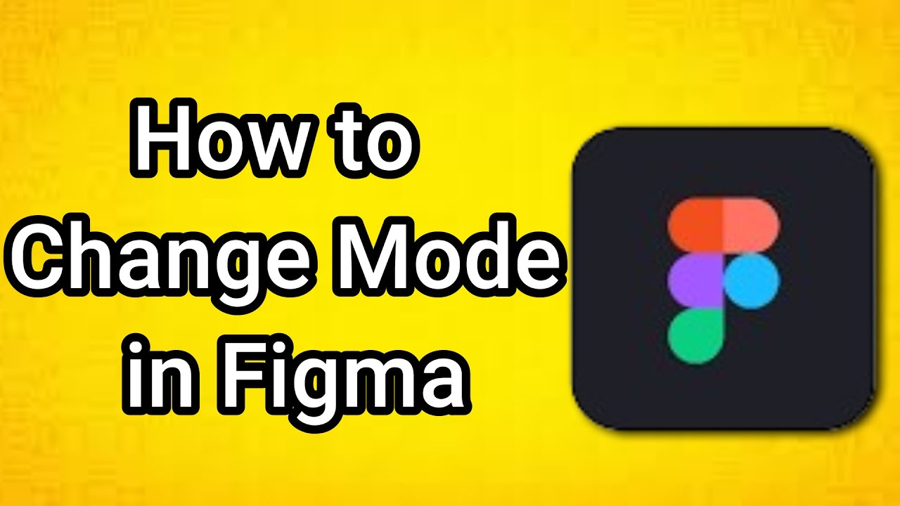 How to Change Mode in Figma - YouTube