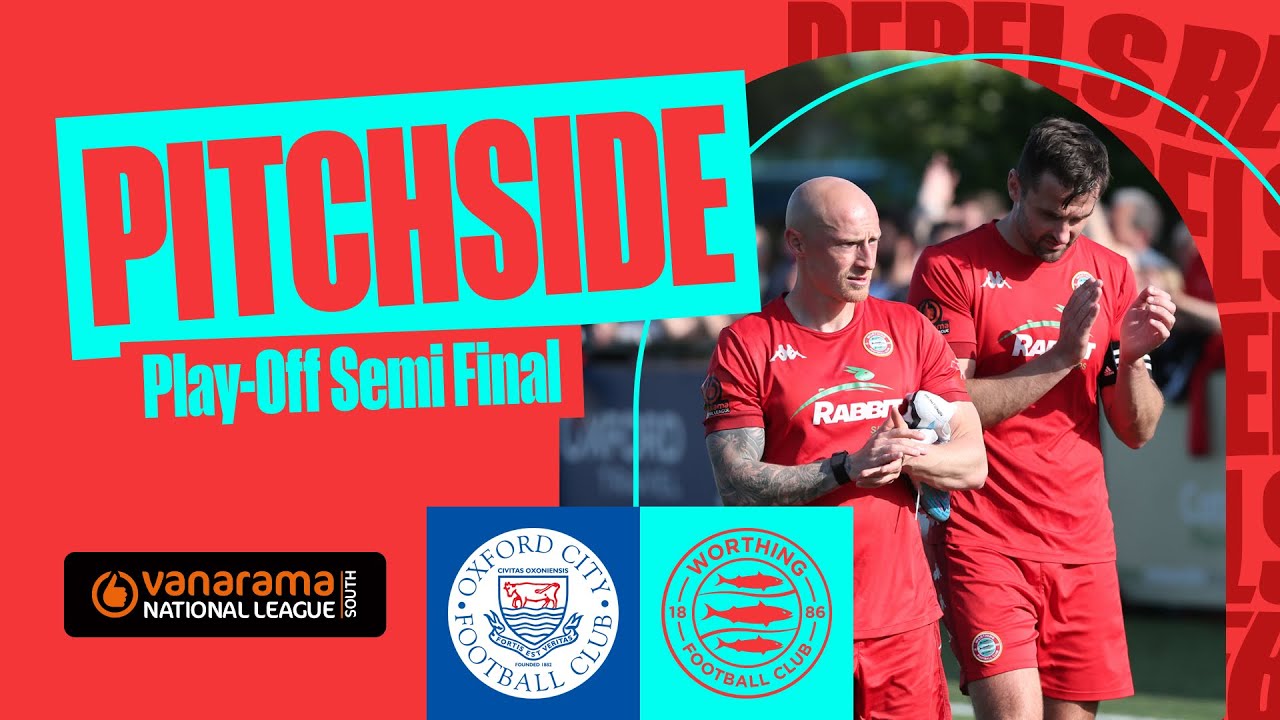PITCHSIDE | Oxford City | National League South Play-off Semi-Final ...