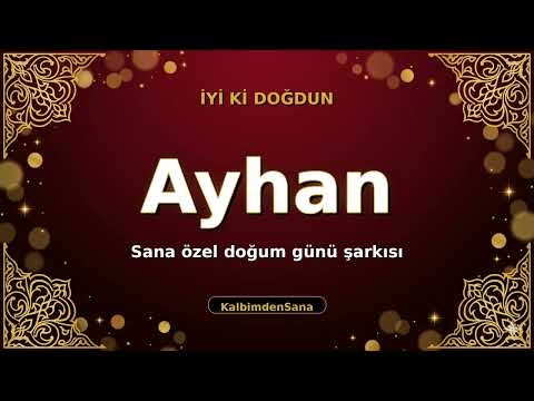 İyi Ki Doğdun Ayhan 🎵 Kişiye Özel Doğum Günü Şarkısı | KalbimdenSana
