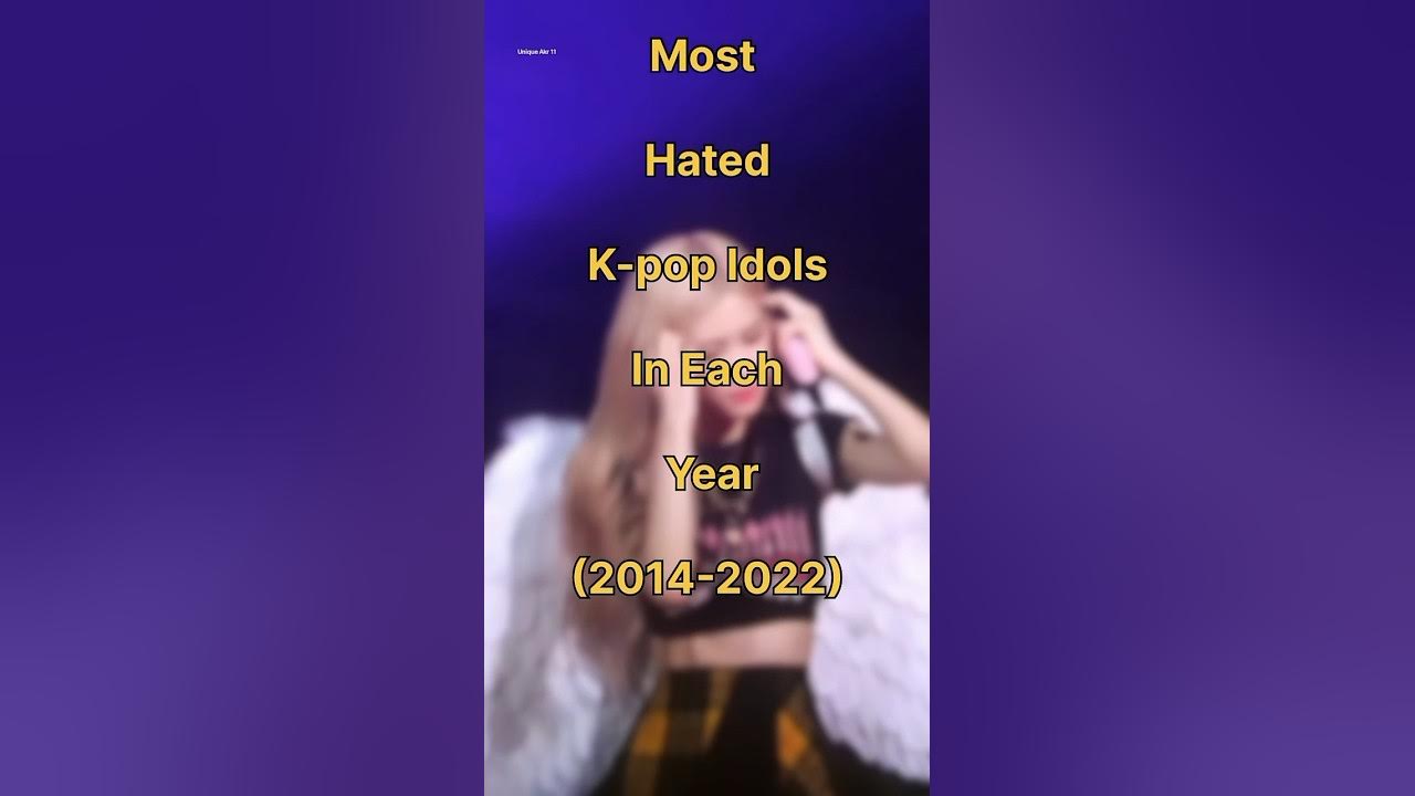Most Hated K pop Idols In Each Year 2014 2022 YouTube most-hated-k-pop-idols-in-each-year-2014-2022-youtube