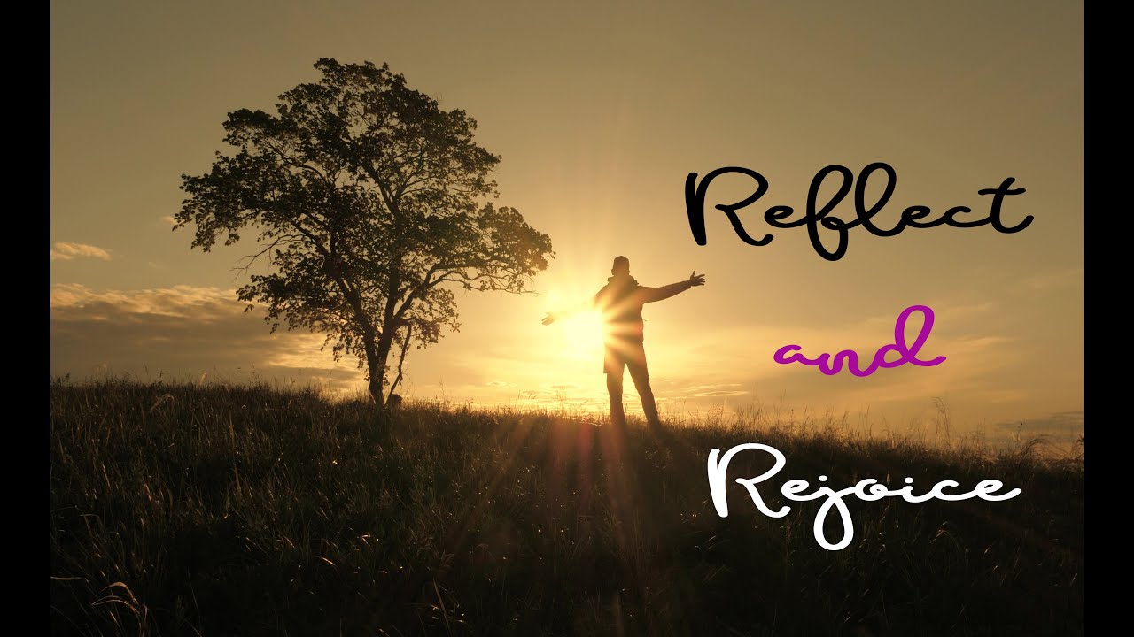 Reflect and Rejoice - YouTube