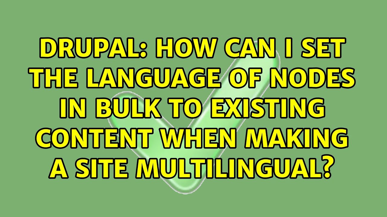 How can I set the language of nodes in bulk to existing content when ...