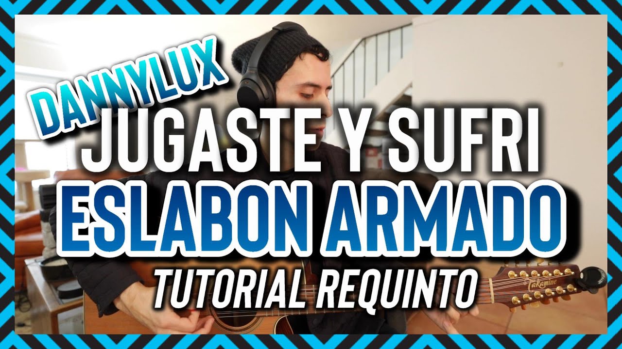 Jugaste y Sufrí - Eslabon Armado - DannyLux - Tutorial - REQUINTO ...