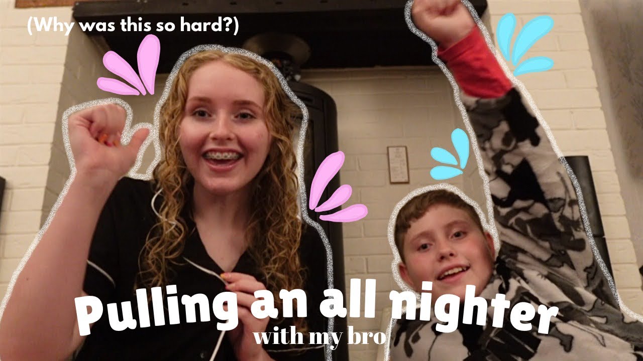 PULLING AN ALL NIGHTER WITH MY BROTHER | To sum it up.. chaotic and ...