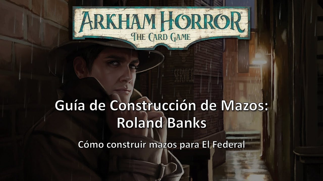 Arkham Horror LCG - Guía de Construcción de Mazos - Roland Banks - YouTube