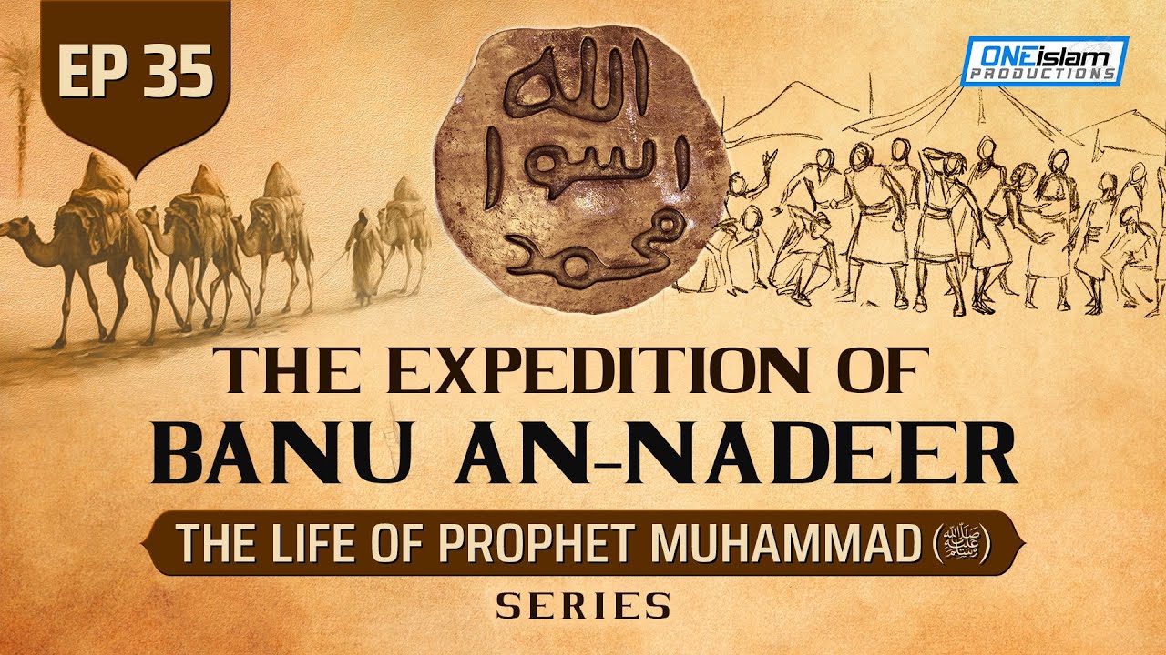 The Expedition Of Banu An-Nadeer | Ep 35 | The Life Of Prophet Muhammad ...
