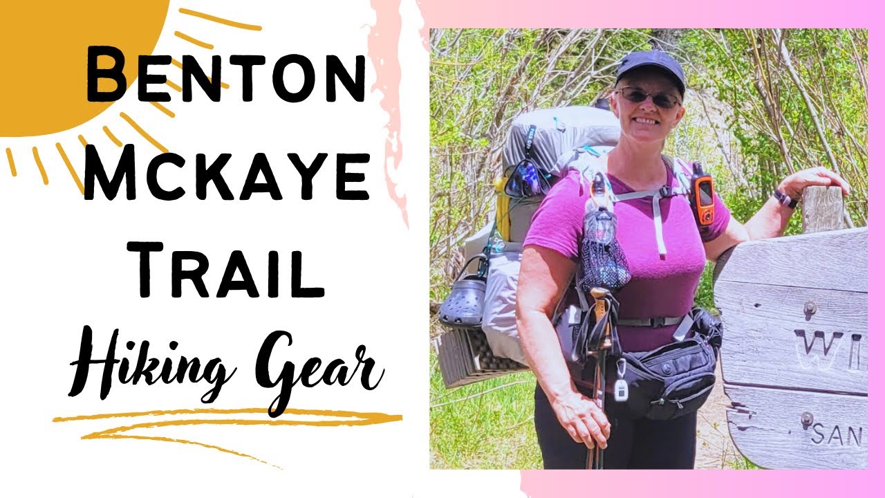 Hiking Gear for the Benton McKaye Thru-Hike - YouTube