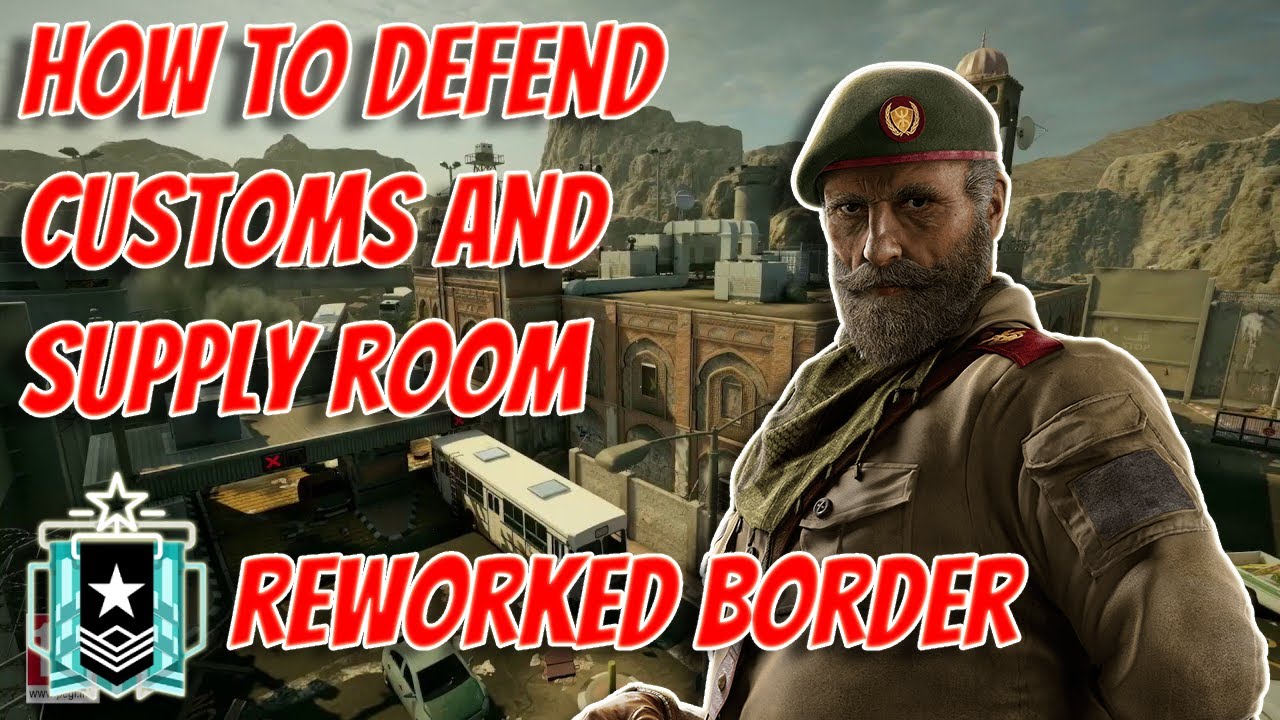 How To Defend Customs and Supply Room | Border Rework | Rainbow Six ...