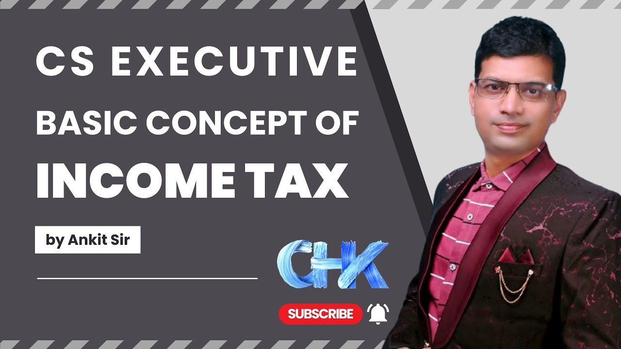 Basic Concept of Income Tax | CS Executive | Tax Laws and Practice #cs ...