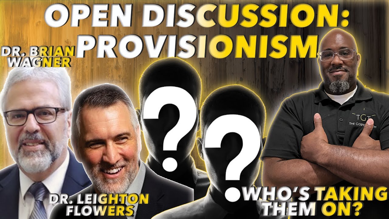 OPEN PANEL DISCUSSION: Provisionism with Dr. Leighton Flowers and Dr ...