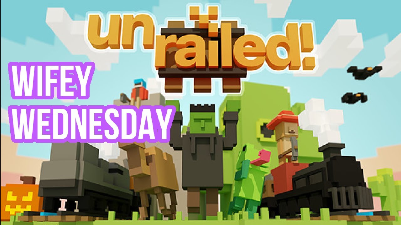 Unrailed | Wifey Wednesday - YouTube