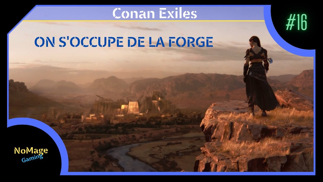 Conan exiles - S1.Ep16 - On s'occupe de la forge - Let's play fr - YouTube