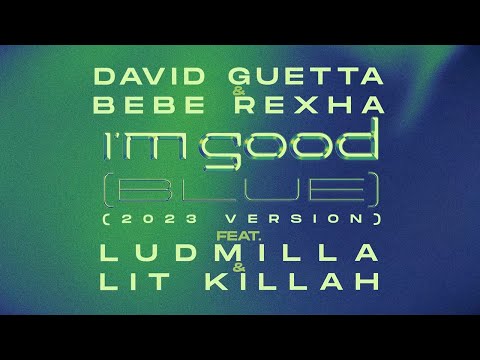 David Guetta & Bebe Rexha feat. LUDMILLA & LIT Killah - I’m Good (2023 version) [Lyric Video]