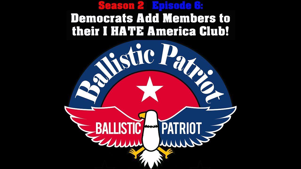 Democrats Add Members to their I HATE America Club! - YouTube