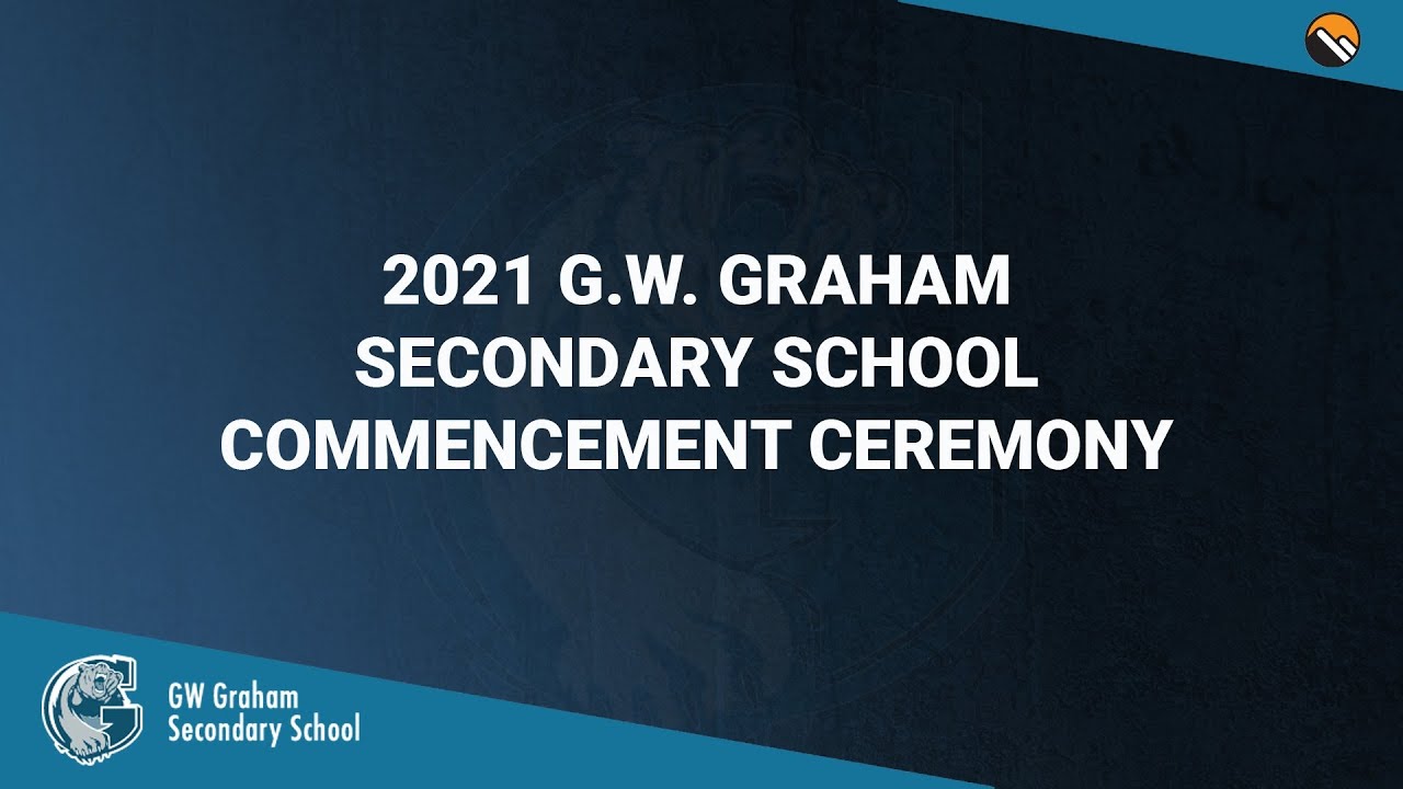 2021 G.W Graham Secondary Virtual Commencement Ceremony - YouTube