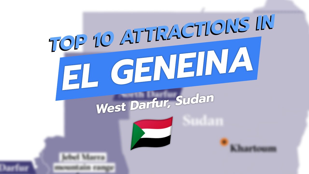Top 10 Attractions in El Geneina, West Darfur 🇸🇩🌍 - YouTube