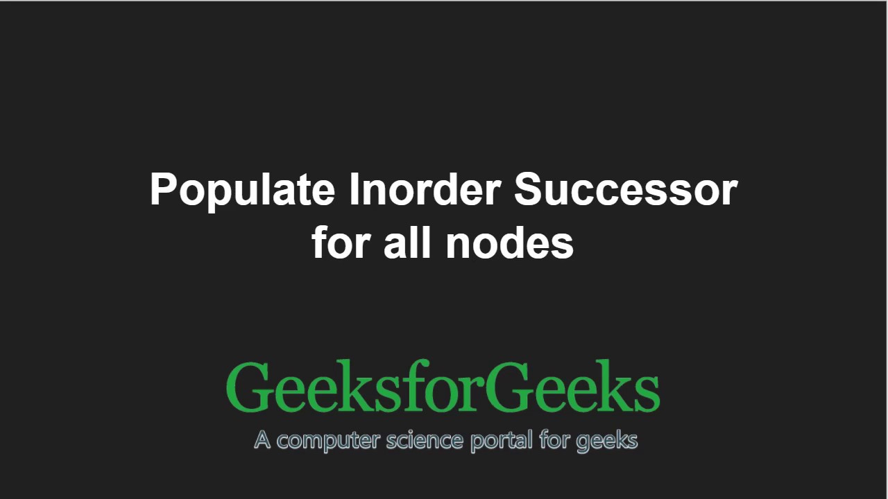 Populate Inorder Successor for all nodes | GeeksforGeeks - YouTube