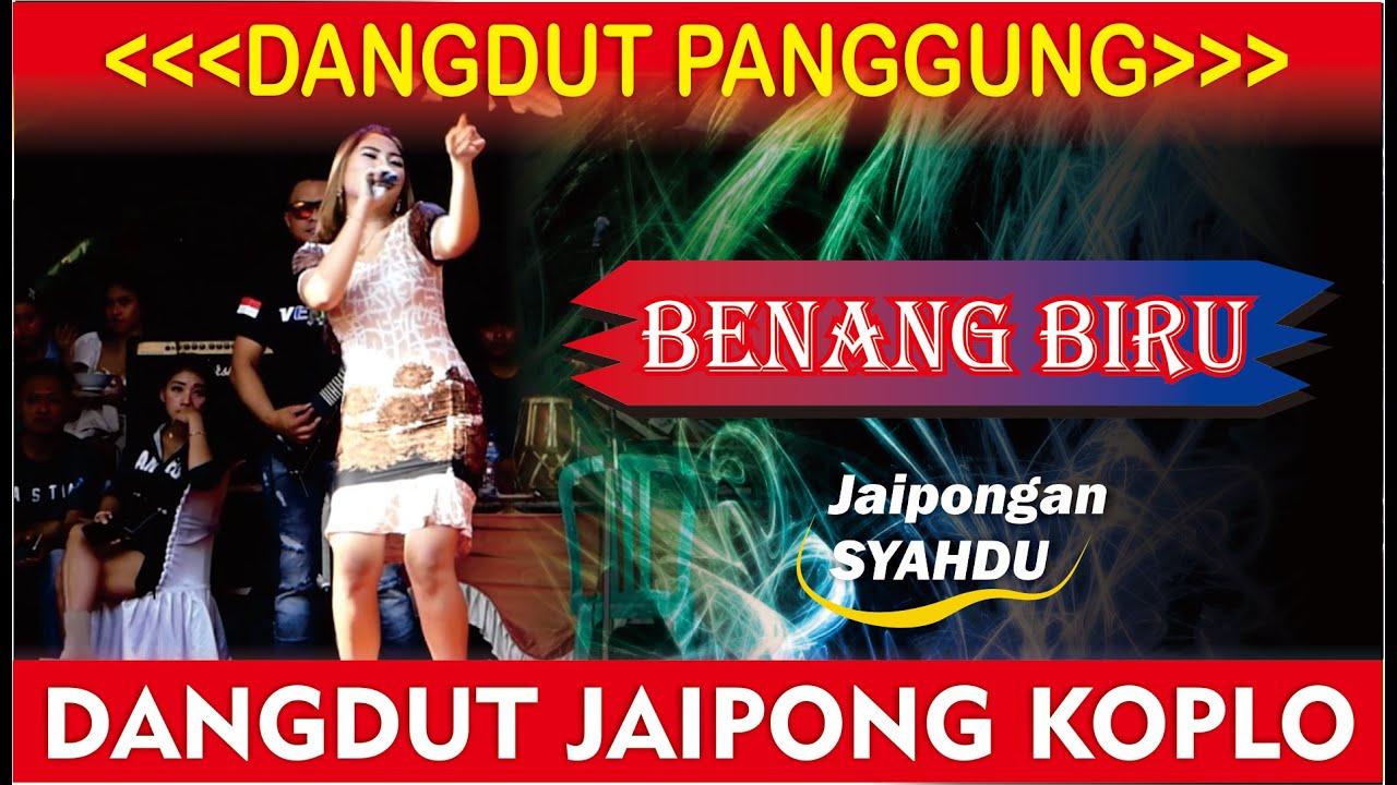 BENANG BIRU - DANGDUT PANGGUNG TERBARU 2022 - JAIPONG KOPLO ENAK POLLL ...