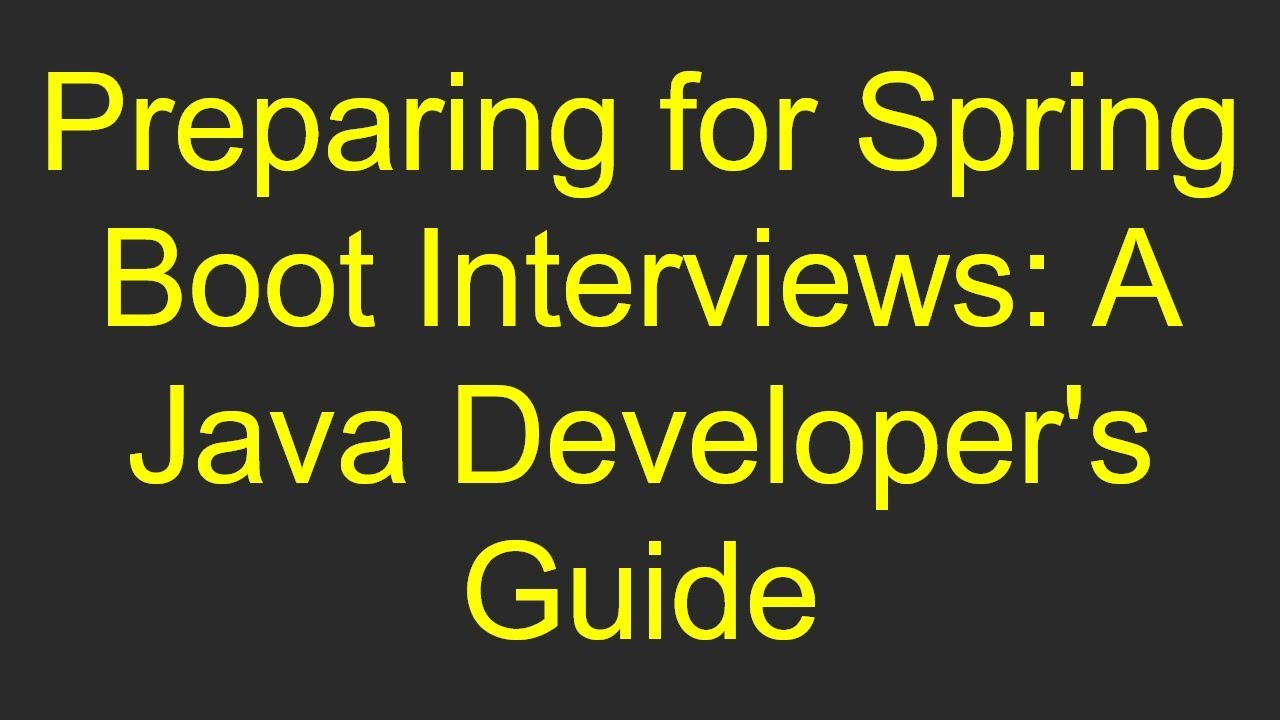 Preparing for Spring Boot Interviews: A Java Developer's Guide - YouTube
