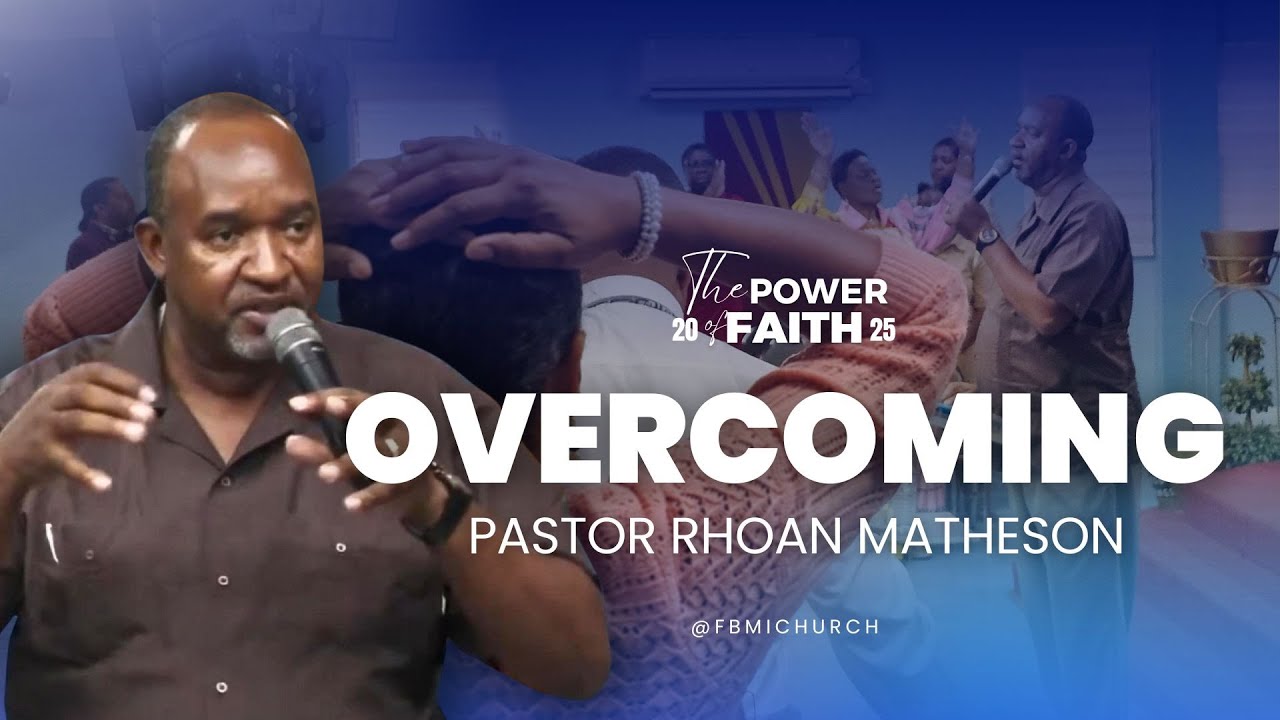 The Power of Faith: Overcoming | Pastor, Dr. Rhoan Matheson - YouTube