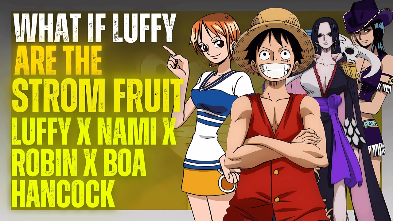 What if Luffy ate the storm fruit Luffy x nami x robin x boa hancock ...