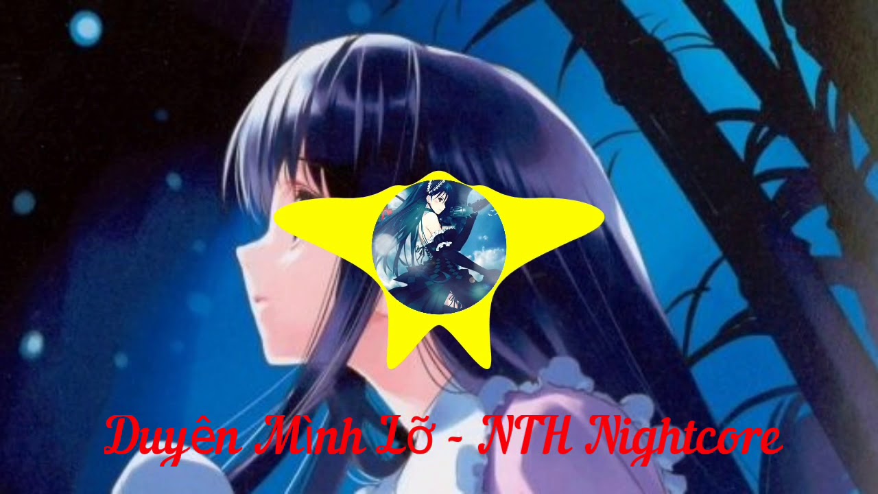 NTH Nightcore - Duyên Mình Lỡ - YouTube