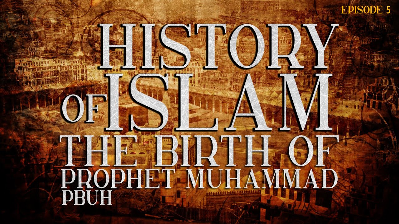 History of Islam | The Birth of Prophet Muhammad PBUH | EP 5 | English ...