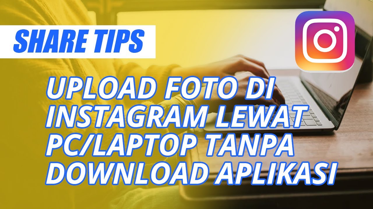 CARA UPLOAD INSTAGRAM DI PC/LAPTOP TANPA APLIKASI DAN EMULATOR - YouTube