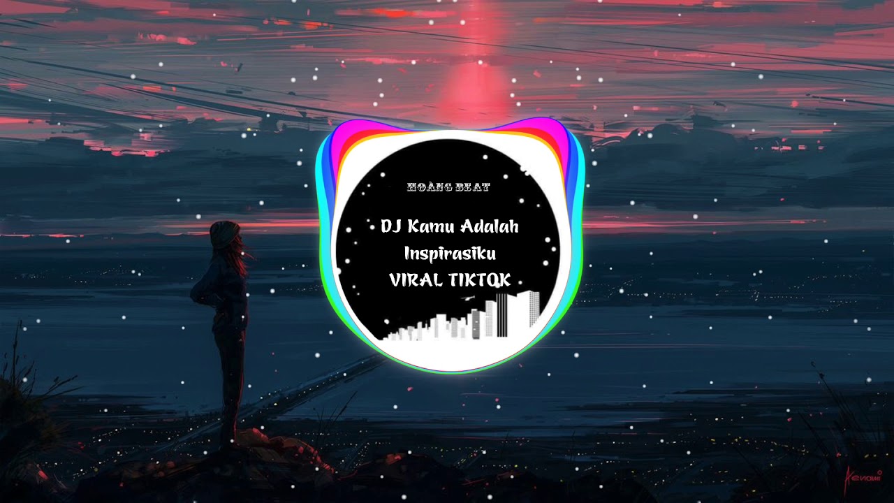 Dj Kamu Adalah Inspirasiku Viral Tiktok Remix Full Bass Terbaru 2020