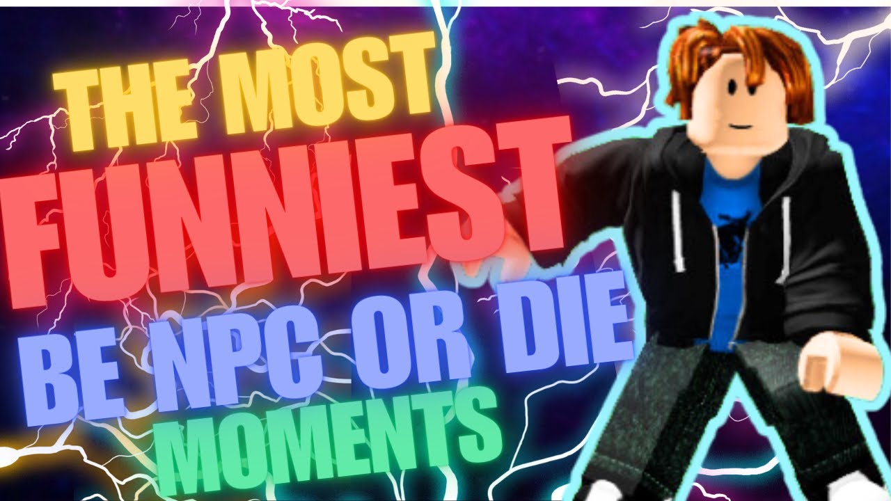 The MOST FUNNIEST MOMENTS in Be NPC Or Die *TRIGGERED* - YouTube