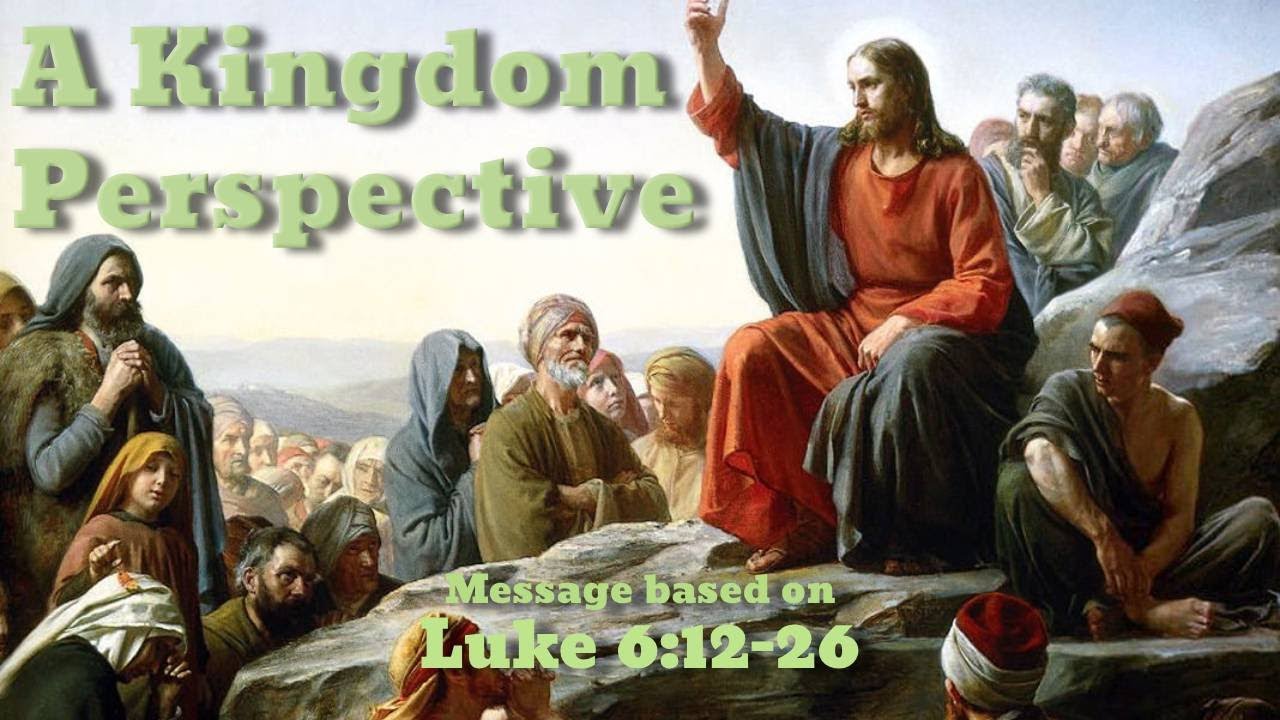 'A Kingdom Perspective' based on Luke 6:12-26, is given by Joy Borgan ...