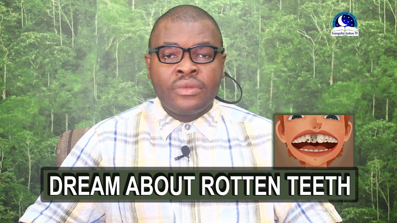 DREAM ABOUT ROTTEN TEETH - Evangelist Joshua Orekhie Dream Dictionary ...